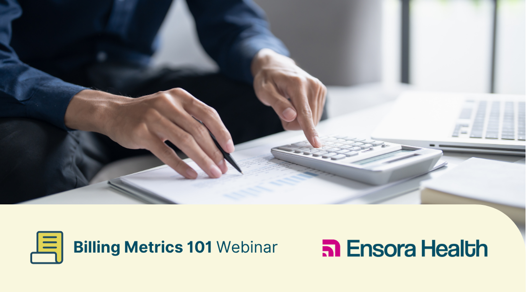 Billing Metrics 101: What to watch and why | Ensora Health